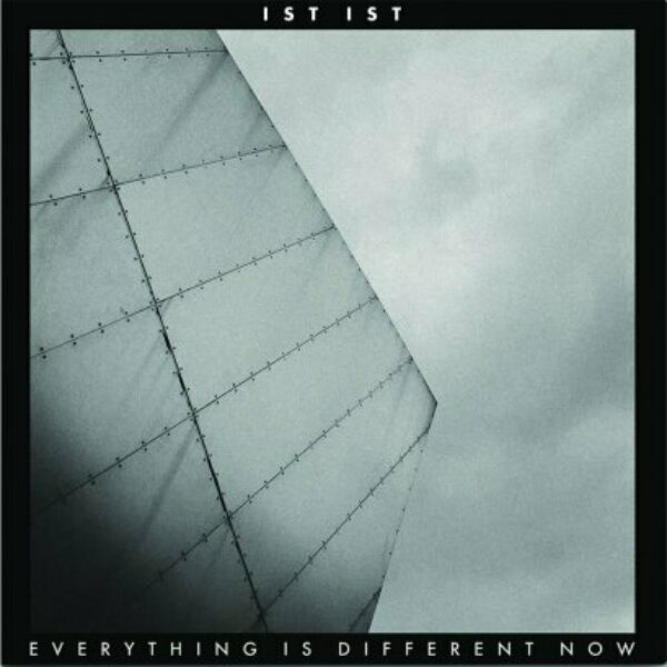 Ist Ist - Everything is Different Now EP | Now Then Sheffield